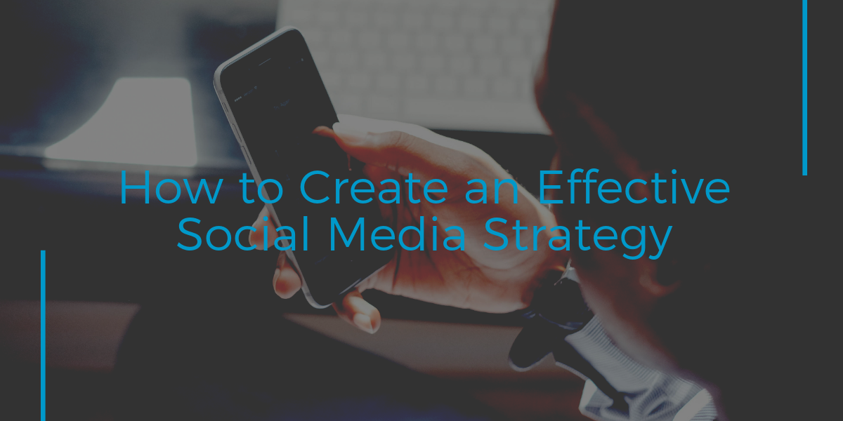 How To Create A Social Media Strategy In 5 Easy Steps